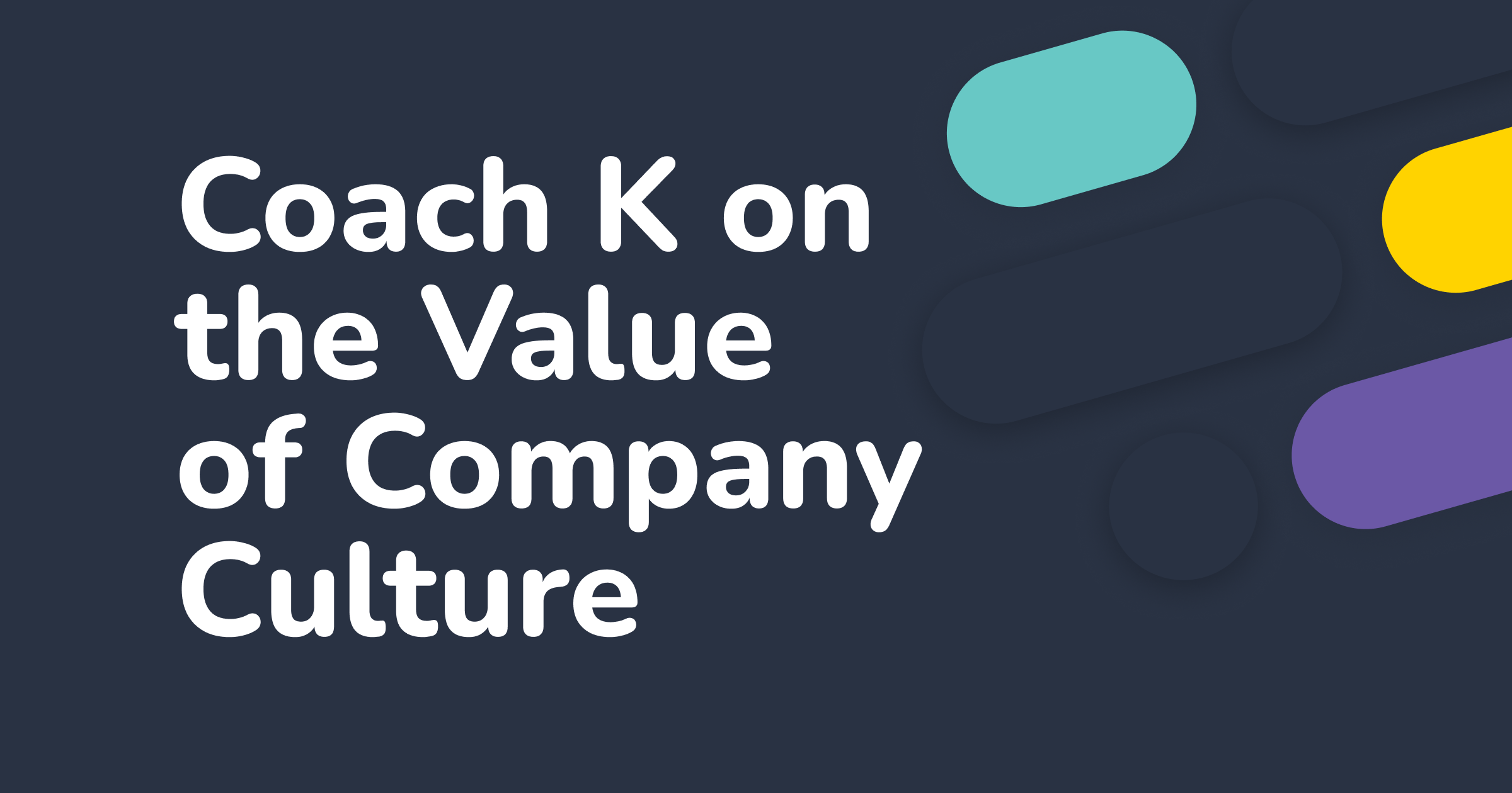 Coach K on the Value of Company Culture | Coaching Actuaries