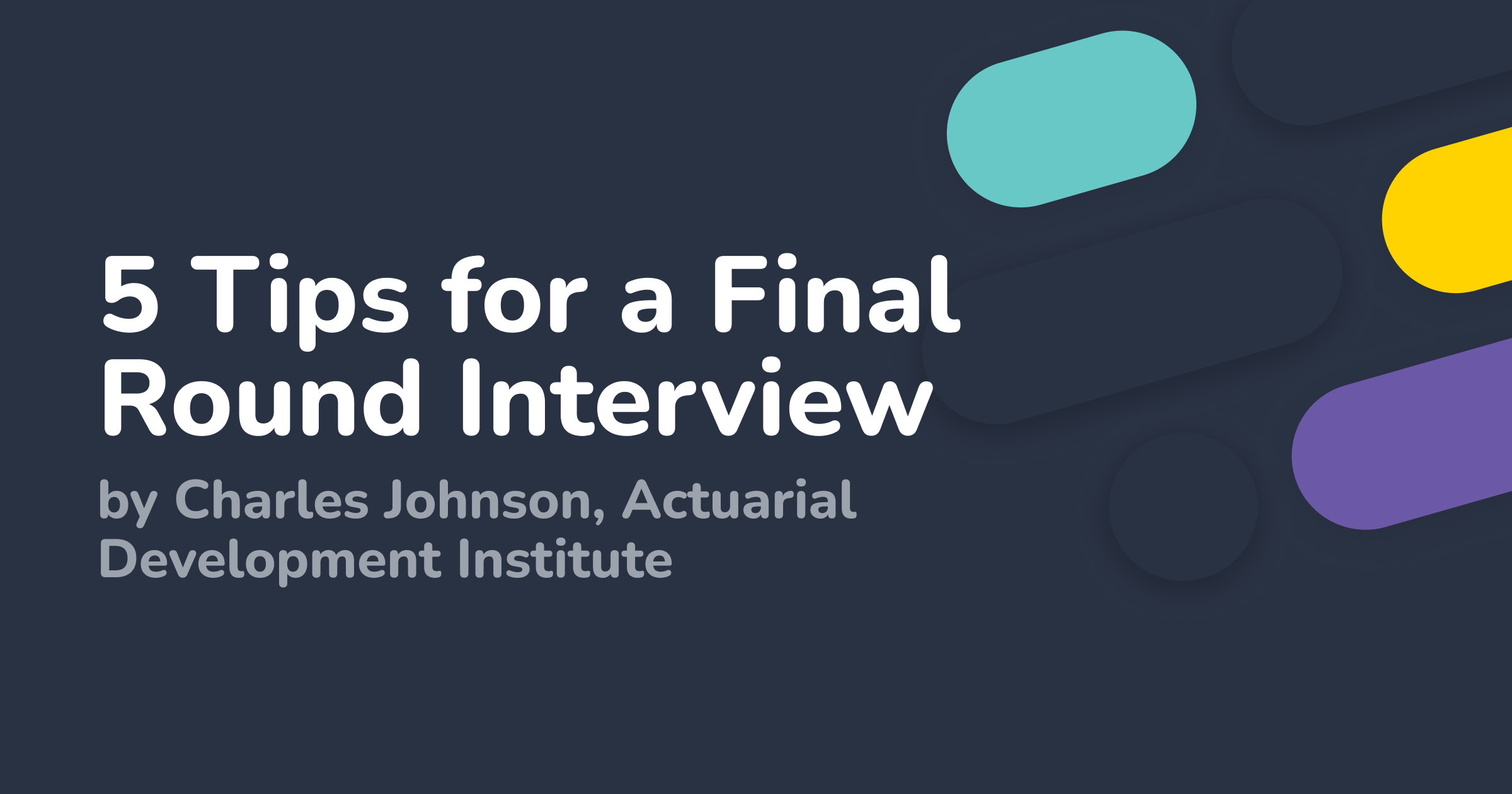 5 Tips for a Final Round Interview | Coaching Actuaries
