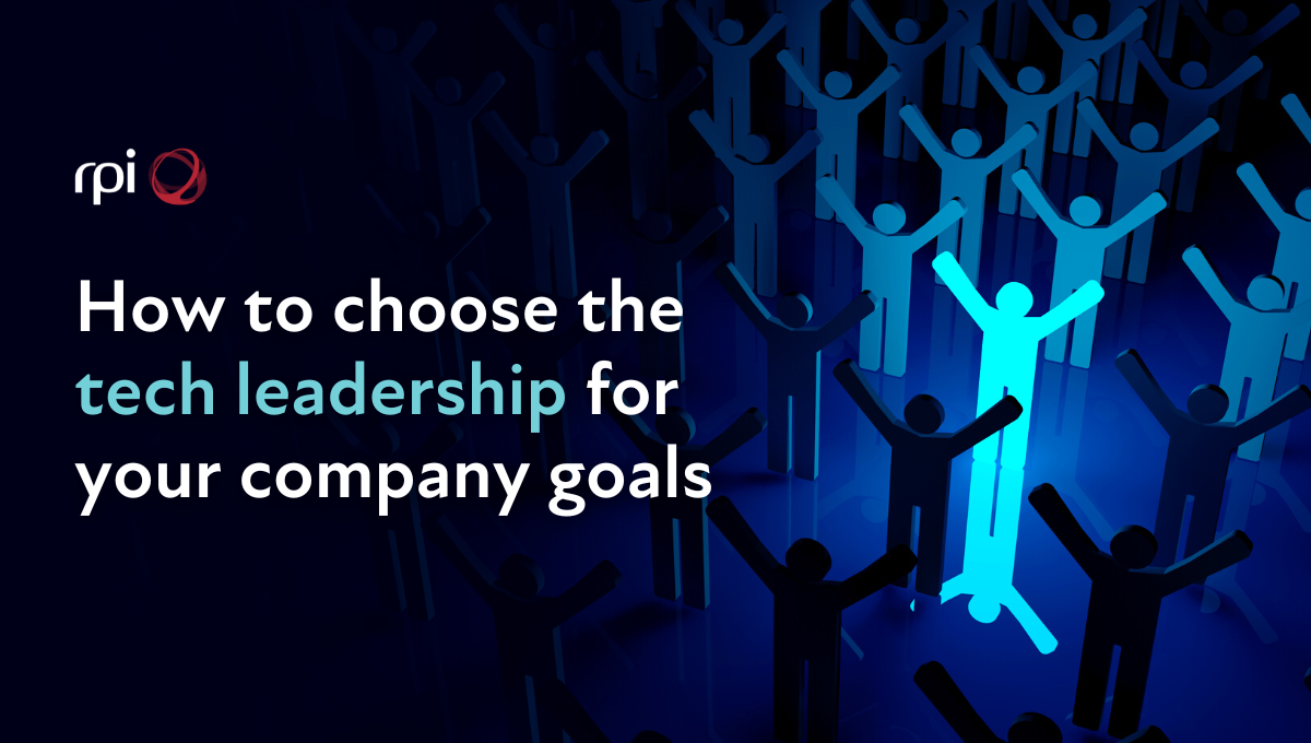 How to choose the tech leadership for your company goals | RPI