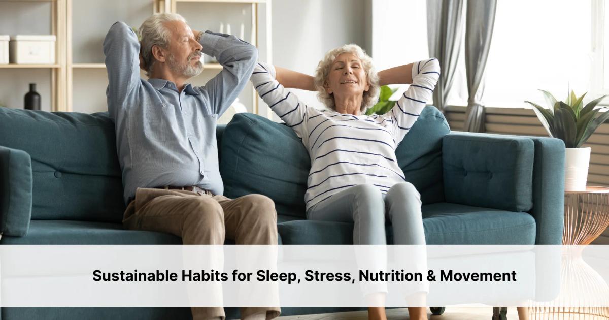 Sustainable Habits for Sleep, Stress, Nutrition & Movement