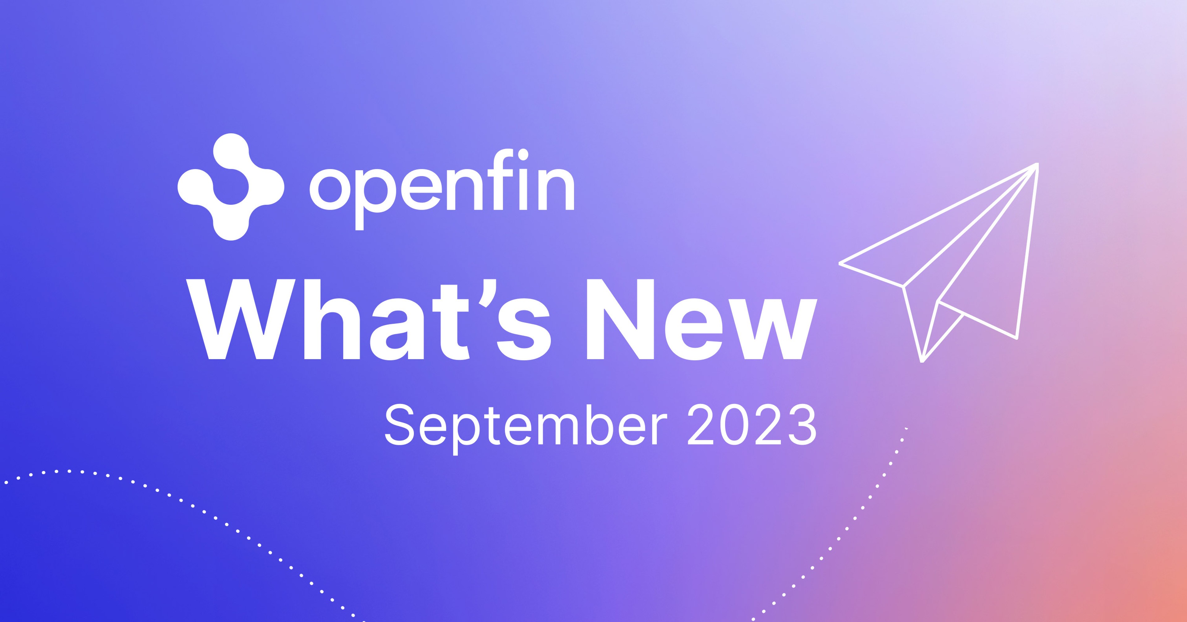 What's New in OpenFin Workspace: September 2023