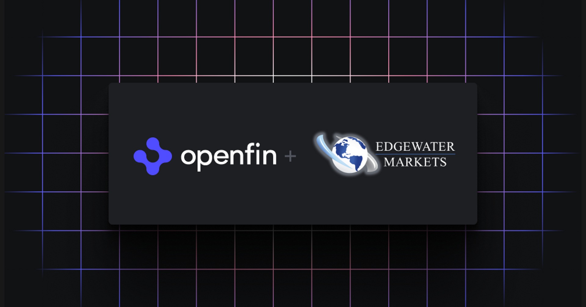 Edgewater Markets Partners with OpenFin to Extend FX Trading Desktop ...