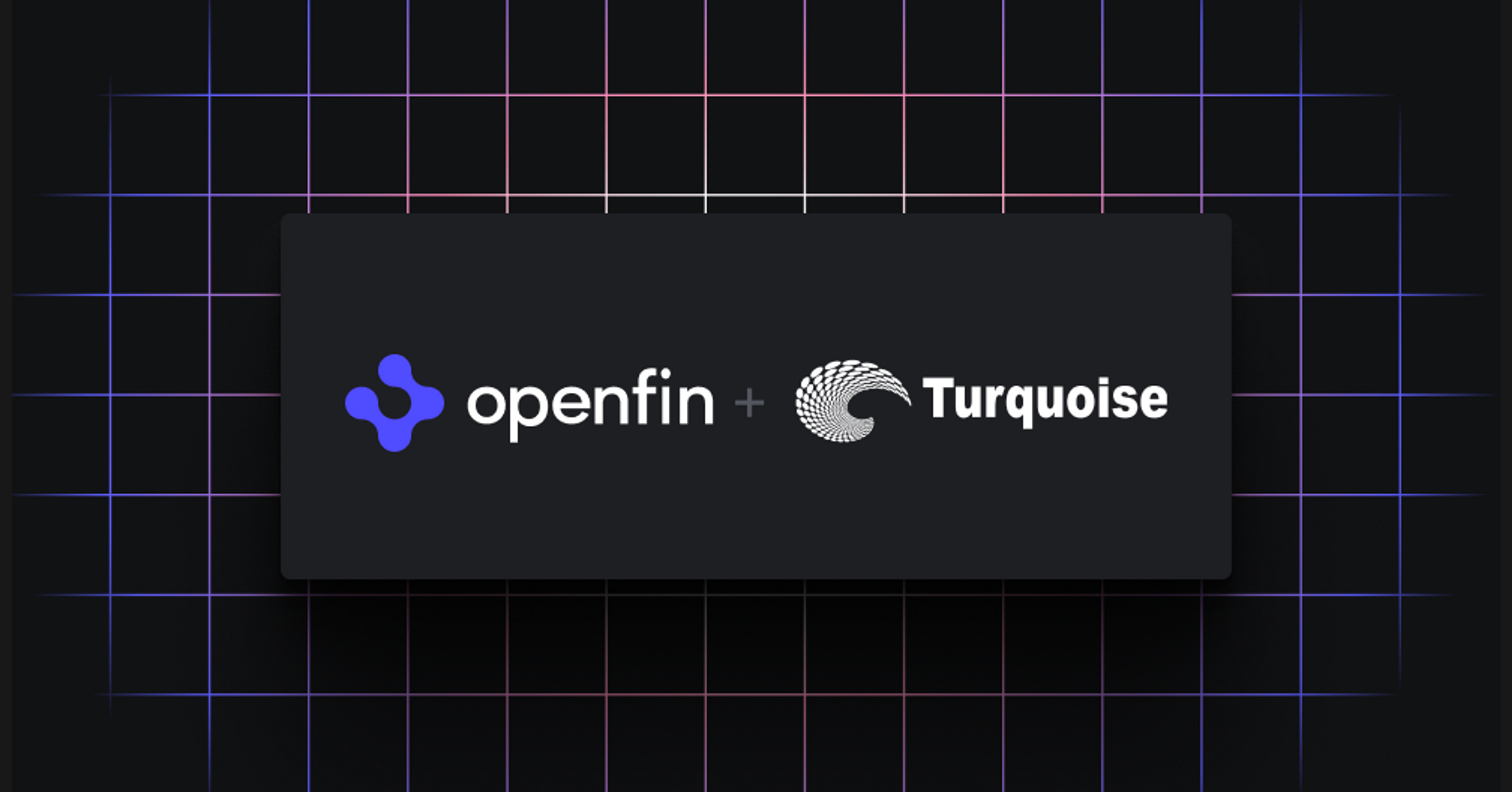 Turquoise Plato connects to OpenFin to simplify complexity on the buy ...