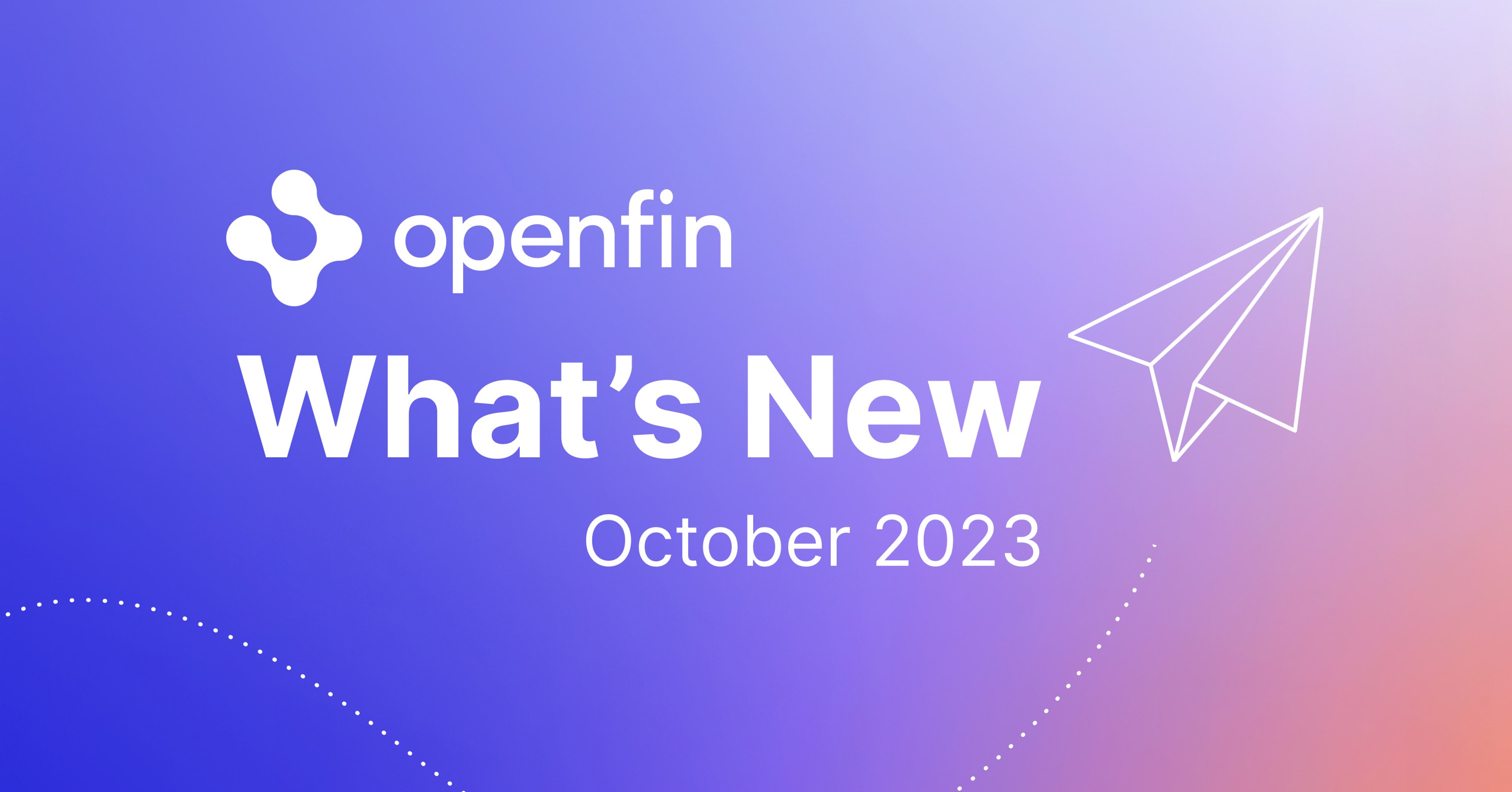 What's New in OpenFin Workspace: October 2023