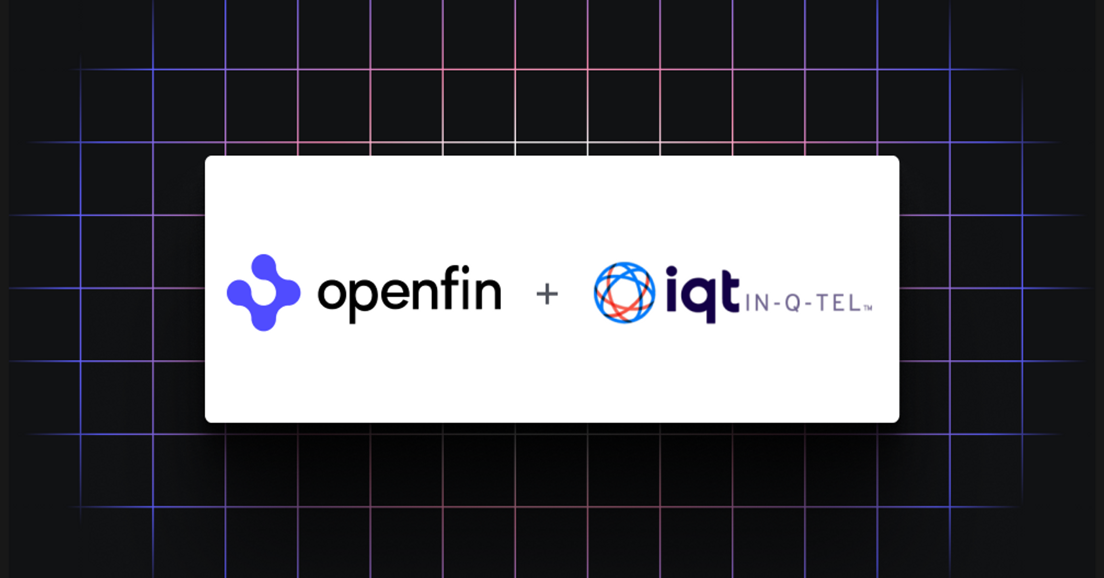 OpenFin Announces Strategic Partnership and Investment by In-Q-Tel to ...