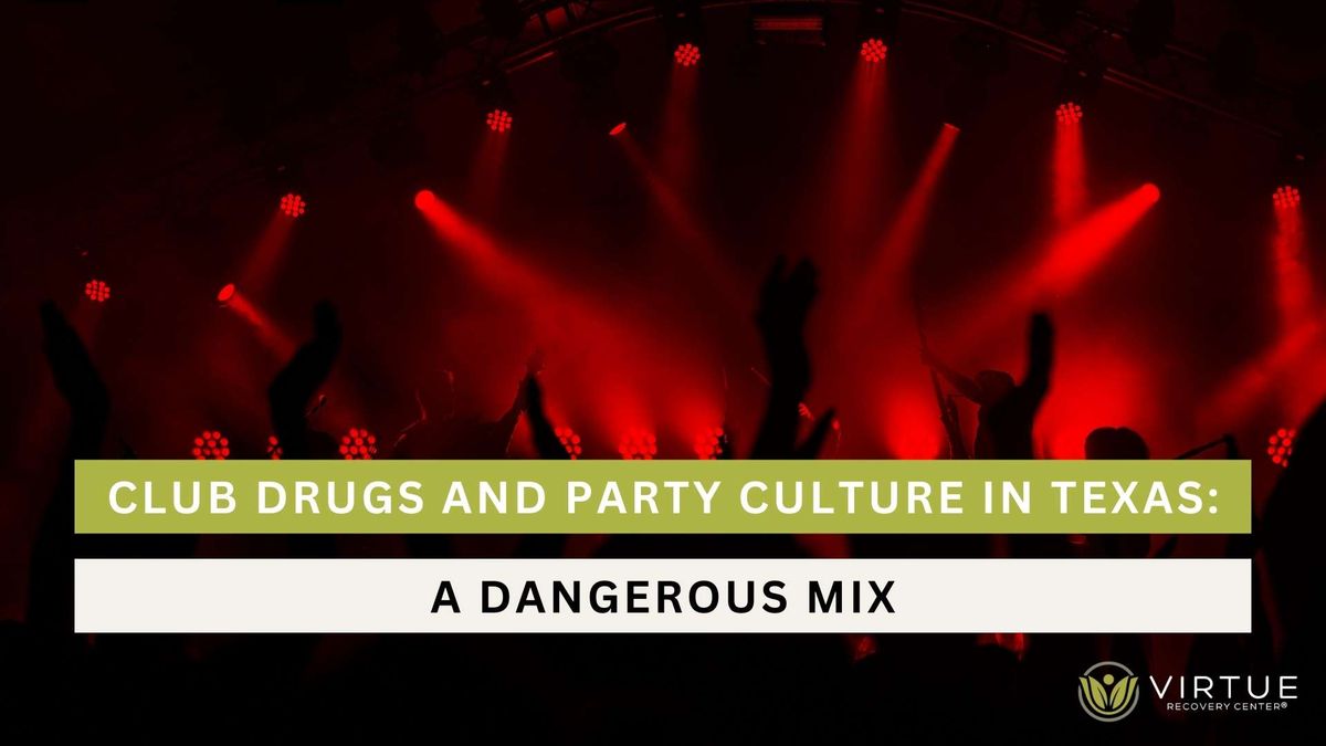 Club Drugs and Party Culture in Texas: A Dangerous Mix