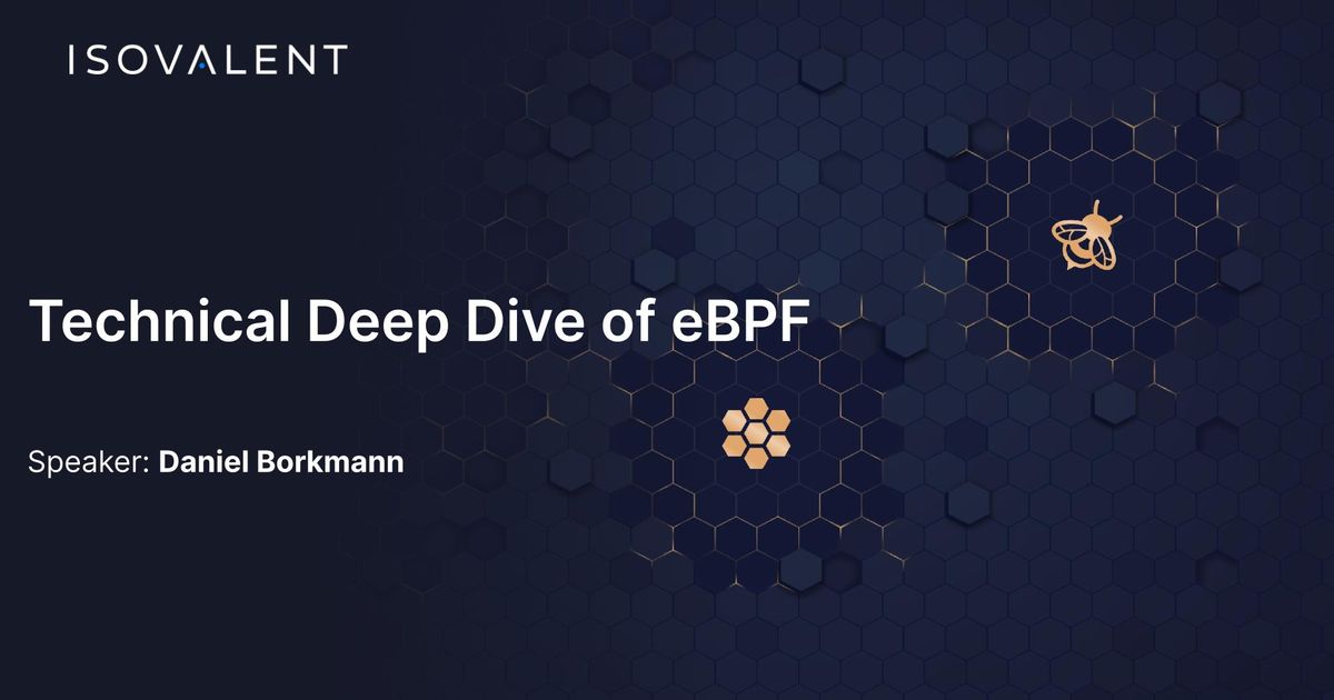 A Technical Deep Dive of eBPF (How the Hive Came to Bee Series ...