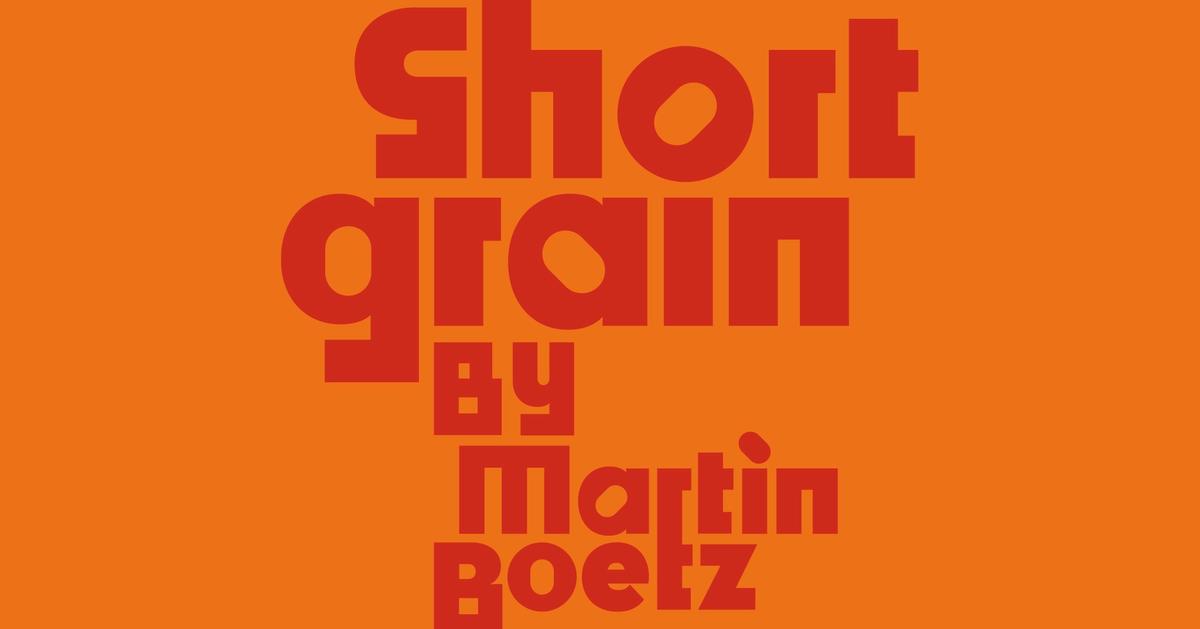 Short Grain by Martin Boetz