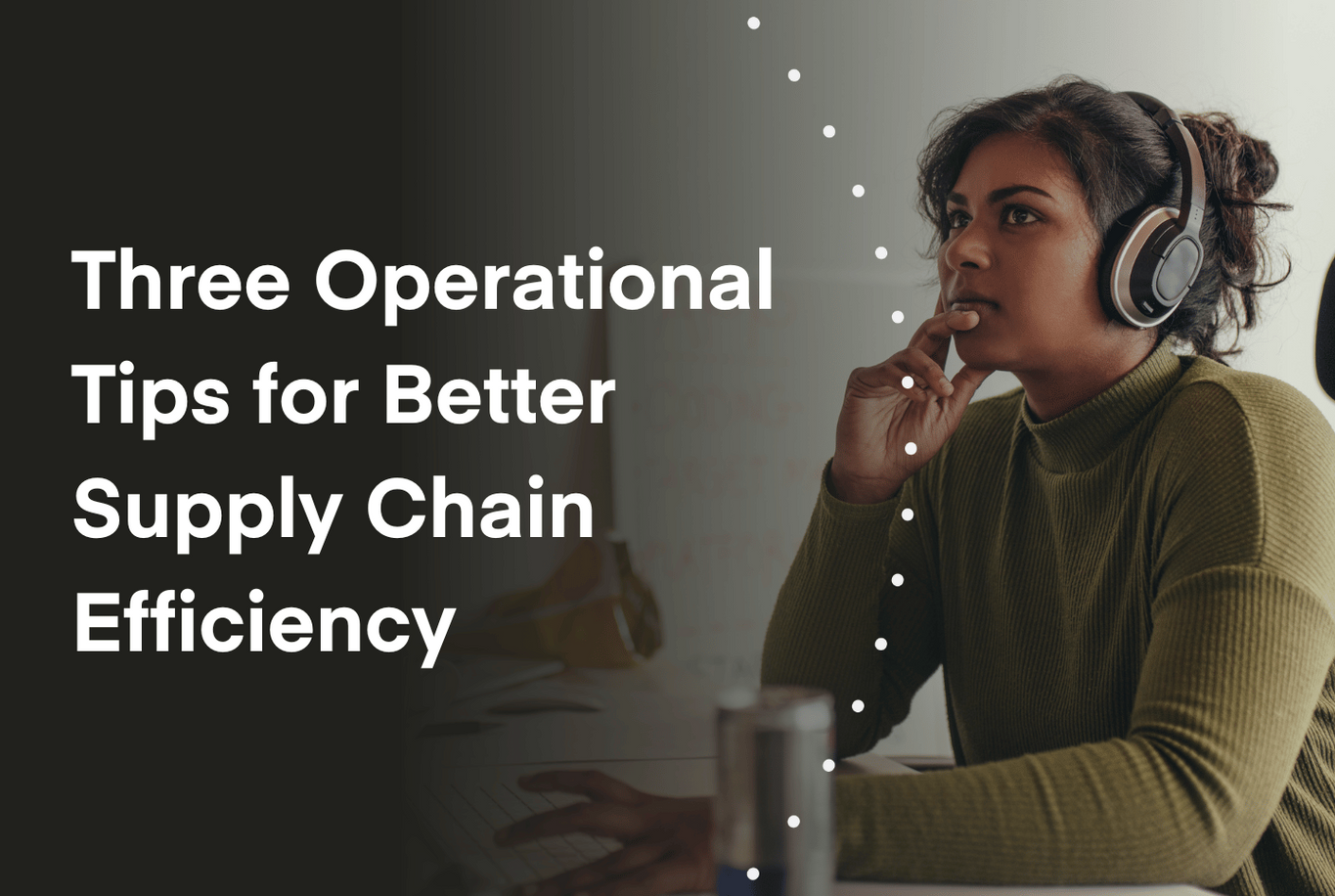Chain.io | Three Operational Tips for Better Supply Chain Efficiency