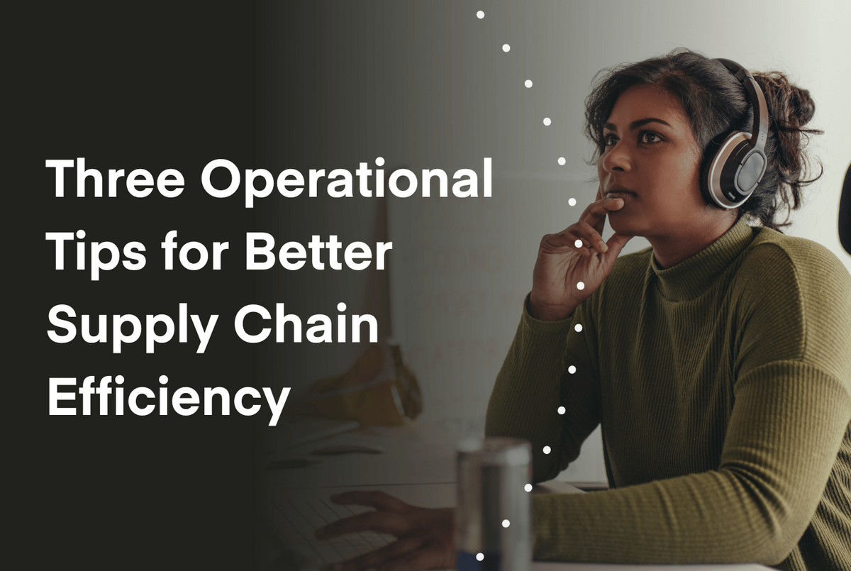 Chain.io | Three Operational Tips for Better Supply Chain Efficiency