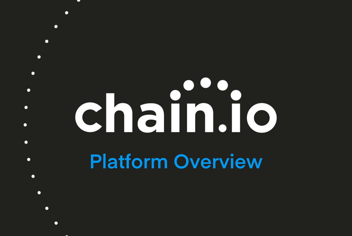 Chain.io | Chain.io Platform Overview