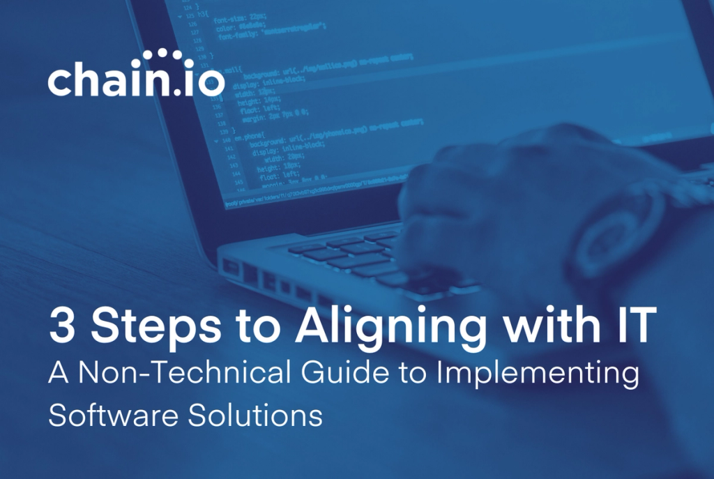 Chain.io | 3 Steps to Aligning with IT: A Non-Technical Guide to ...