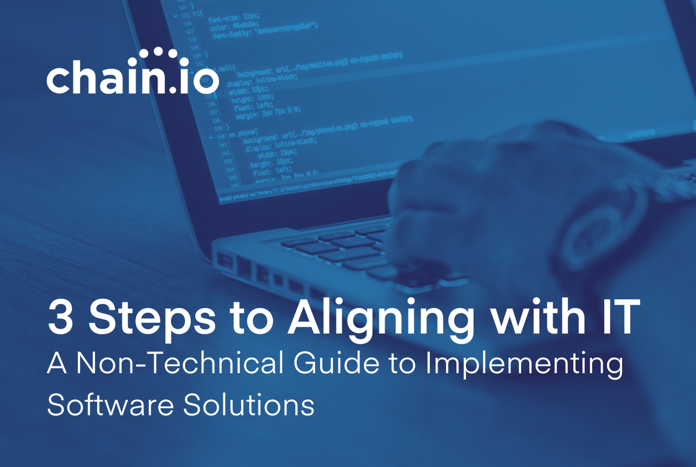 Chain.io | 3 Steps to Aligning with IT: A Non-Technical Guide to ...