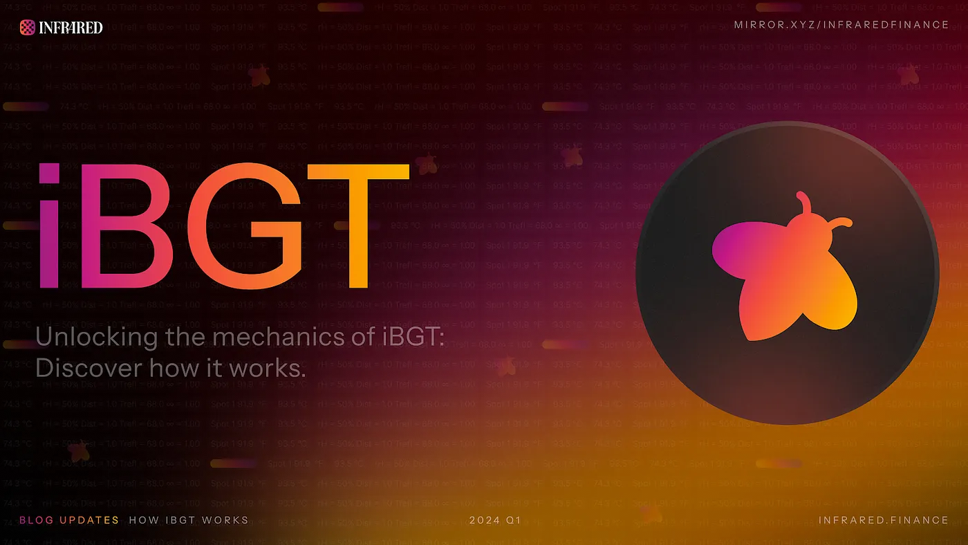 iBGT: The future of liquid staking on Berachain | Blog | Infrared Finance