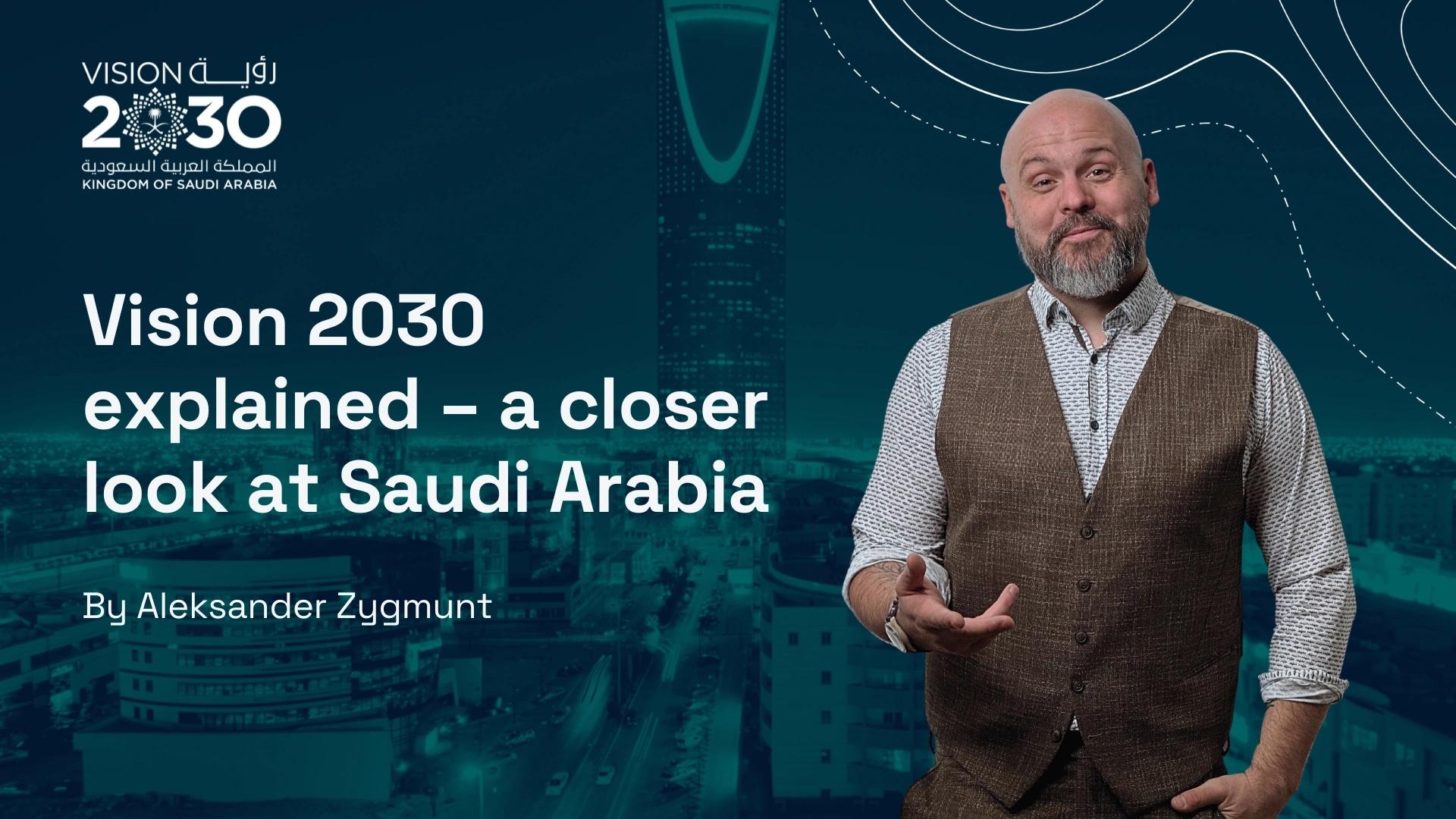 Vision 2030 explained - a closer look at Saudi Arabia | Vazco