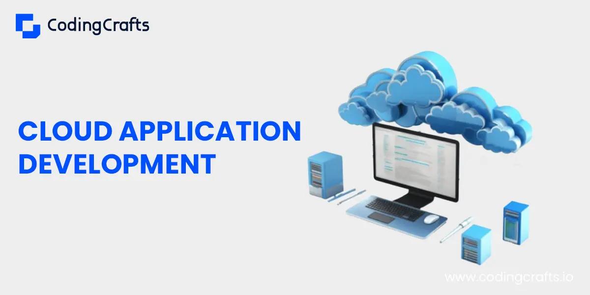 Cloud Applications Development Services | Coding Crafts | CodingCrafts LLC
