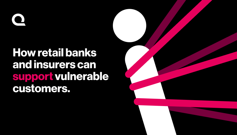 Supporting Vulnerable Customers: Tips for Banks & Insurers