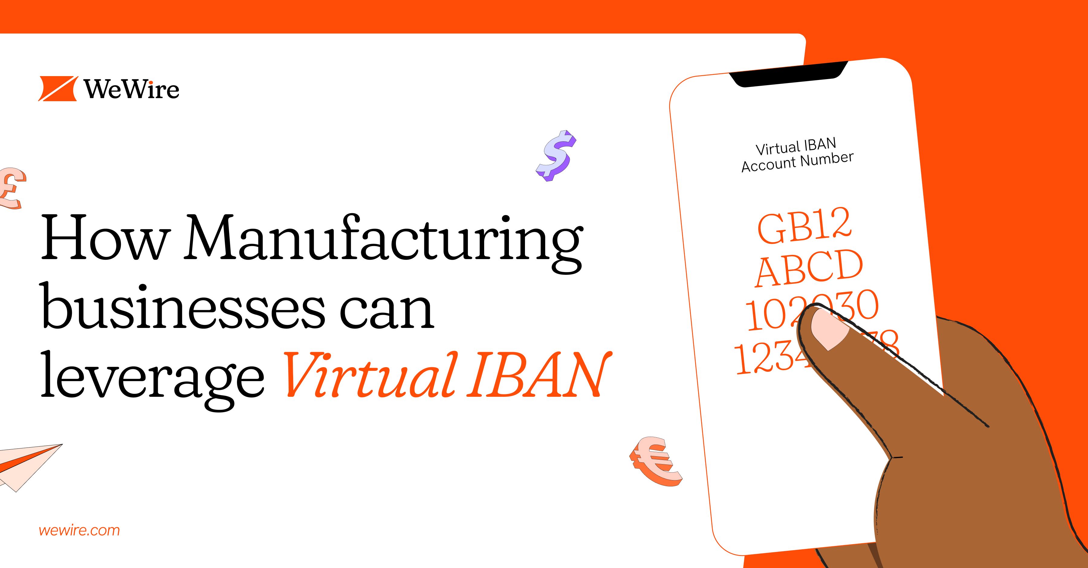How Manufacturing businesses can leverage virtual IBAN accounts for ...