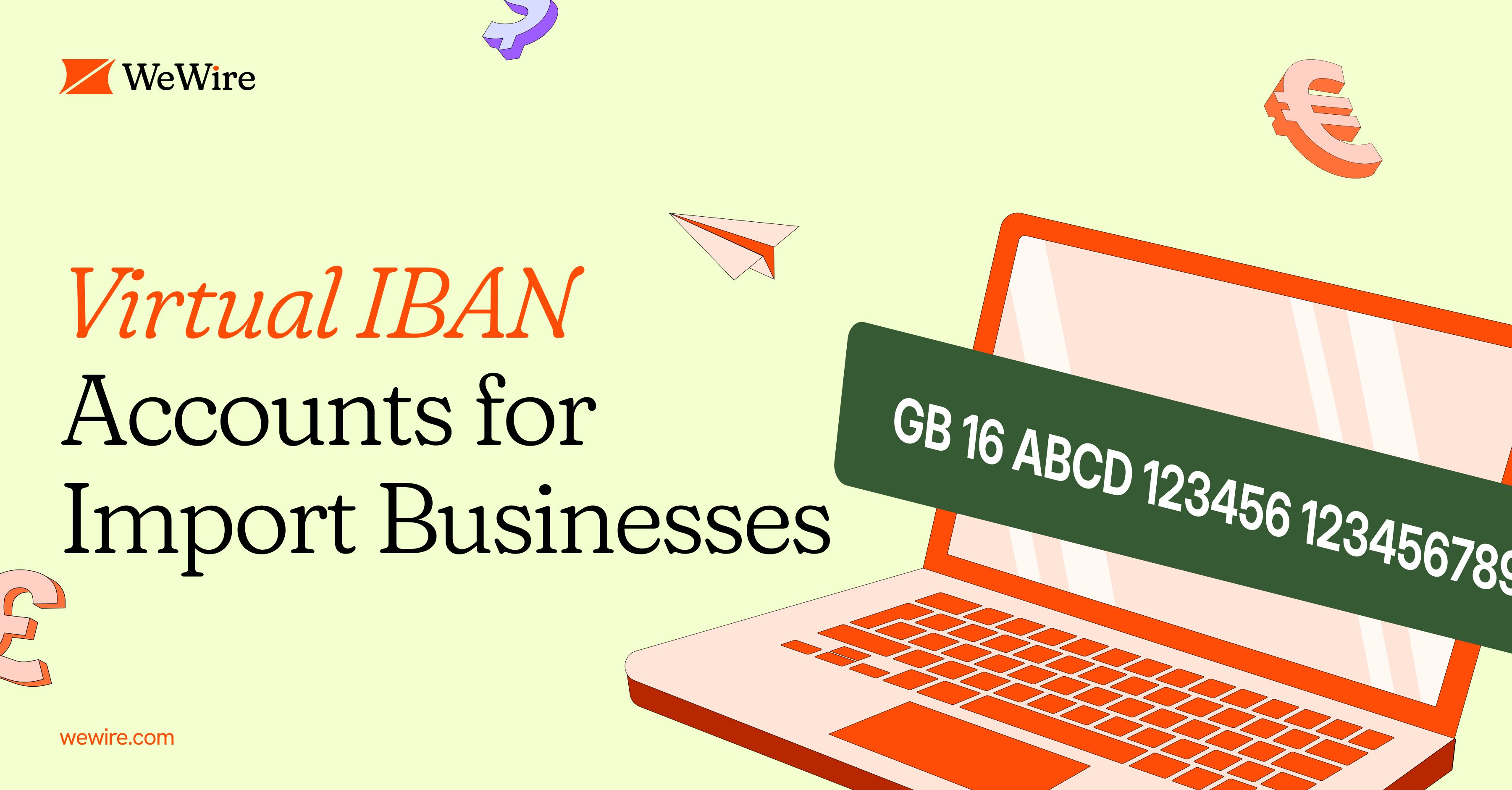 Virtual IBAN accounts for import businesses: Key to easier & faster ...