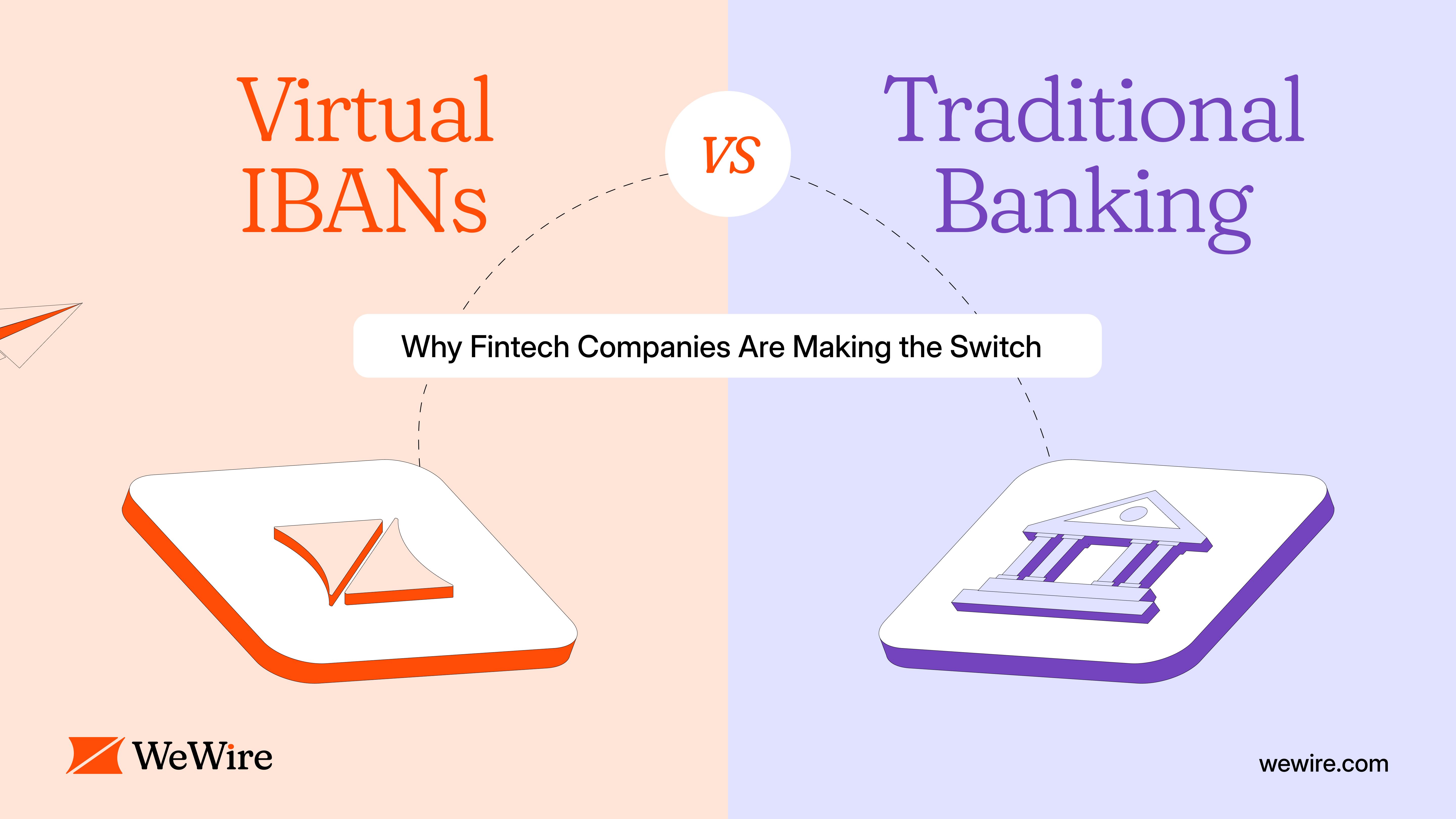 Virtual IBANs vs. Traditional Banking: Why Fintech Companies Are Making ...