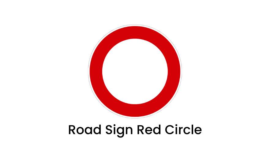 Road Sign Red Circles – Meaning & Safety Tips