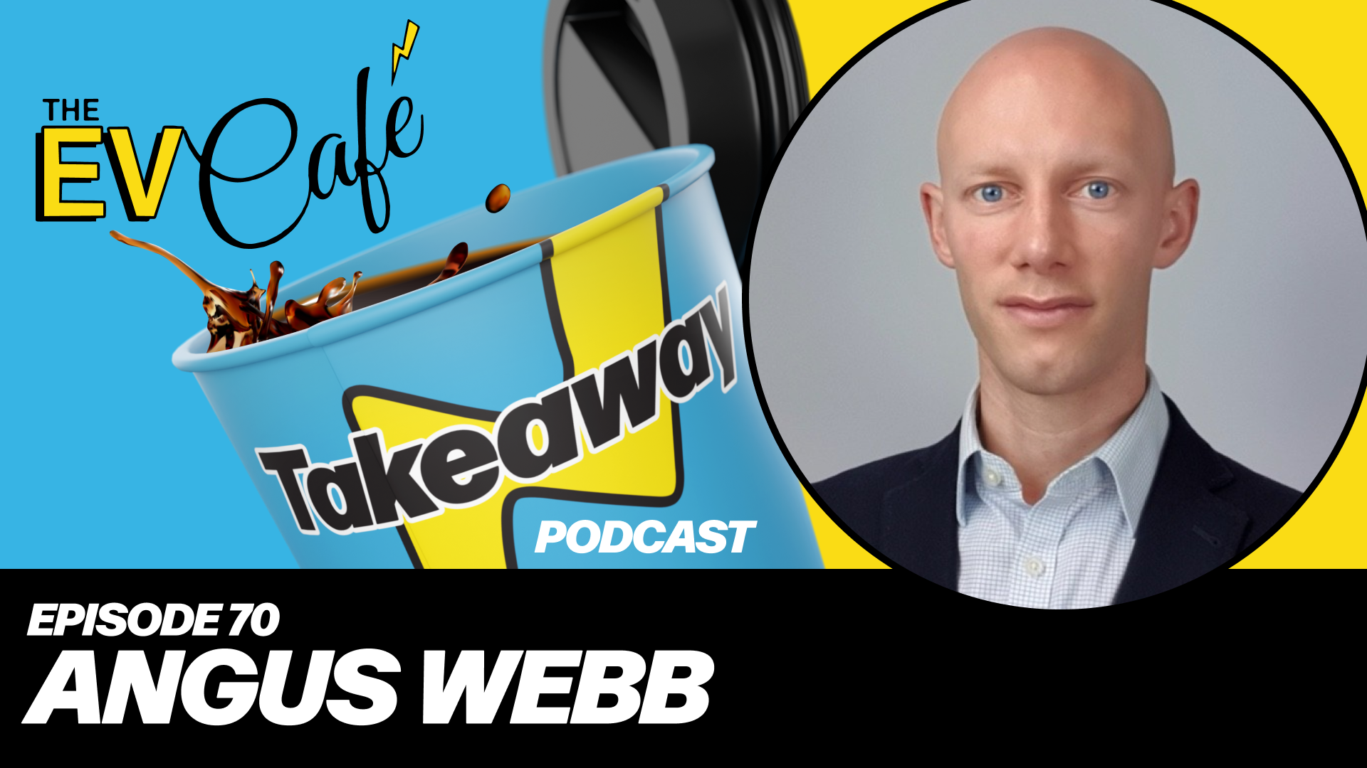 Episode 70 - Angus Webb: The Path to Efficient Fleet Electrification ...
