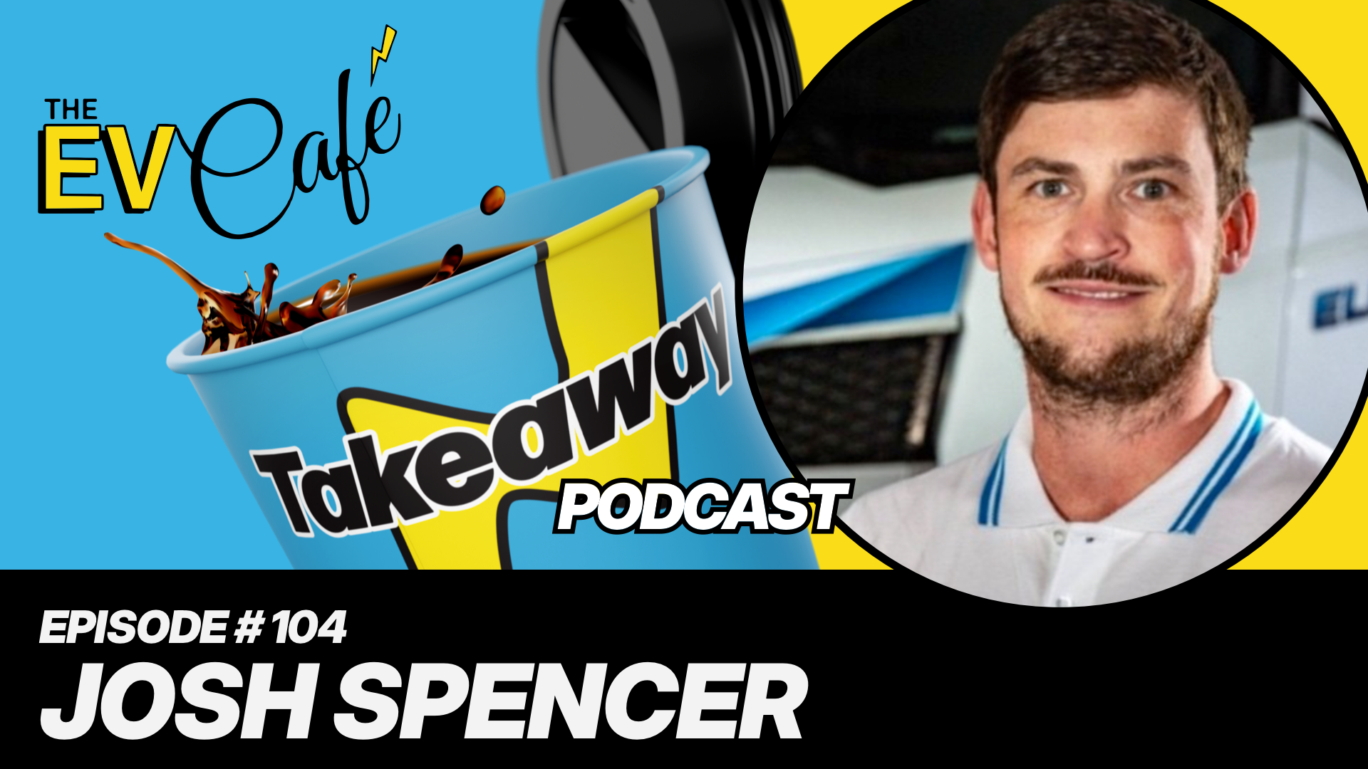 Episode 104 - Decarbonising Heavy Transport with Josh Spencer | The EV Café