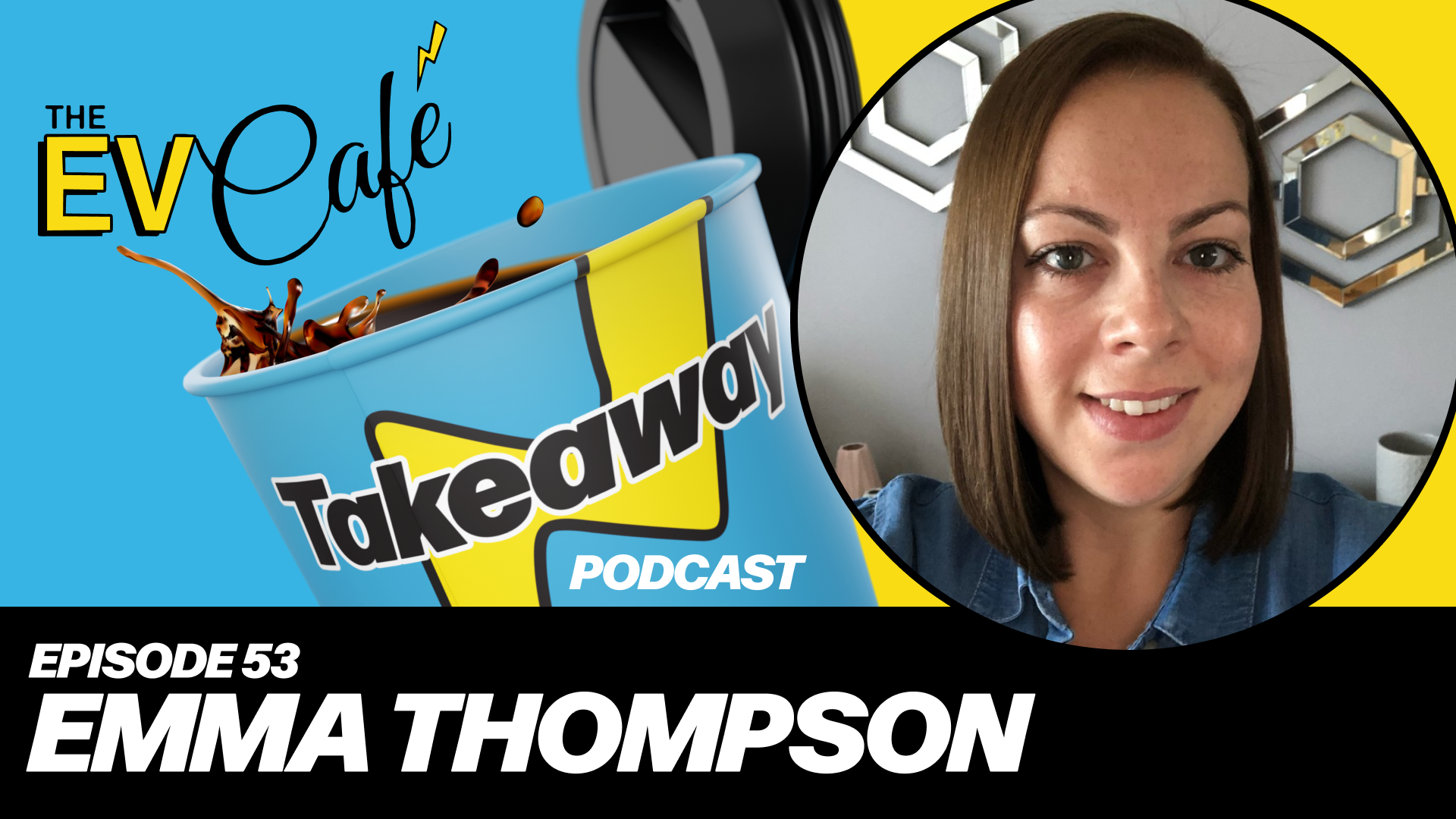 Episode 53 - Emma Thompson: Engineering the Future | The EV Café