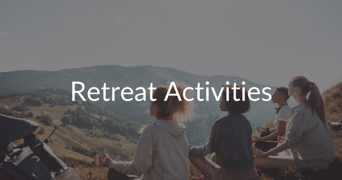 Retreat Activities to Get You Relaxed, Connected and Inspired ...