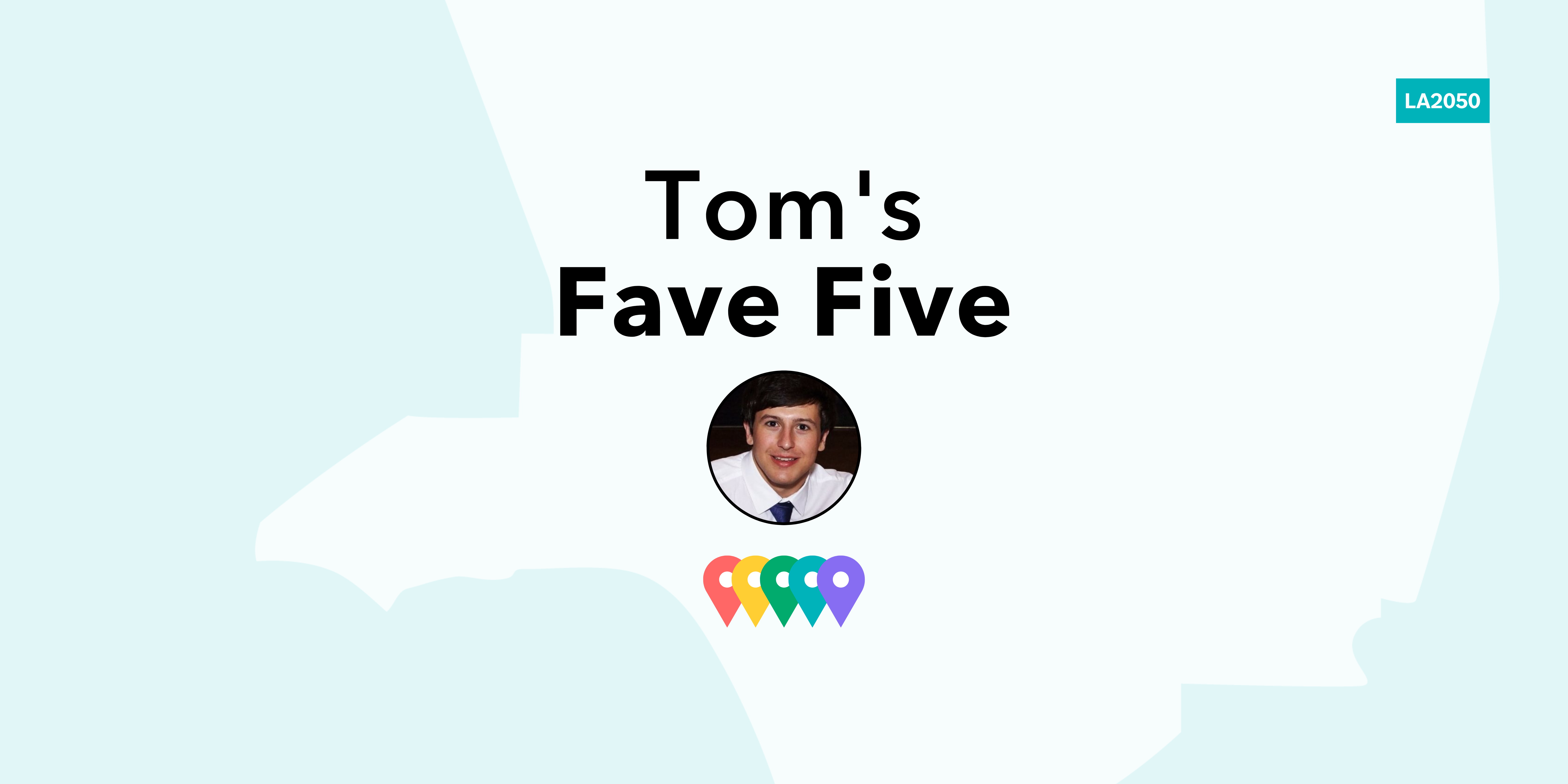 #FaveFive featuring Tom Burley of Healing California - LA2050