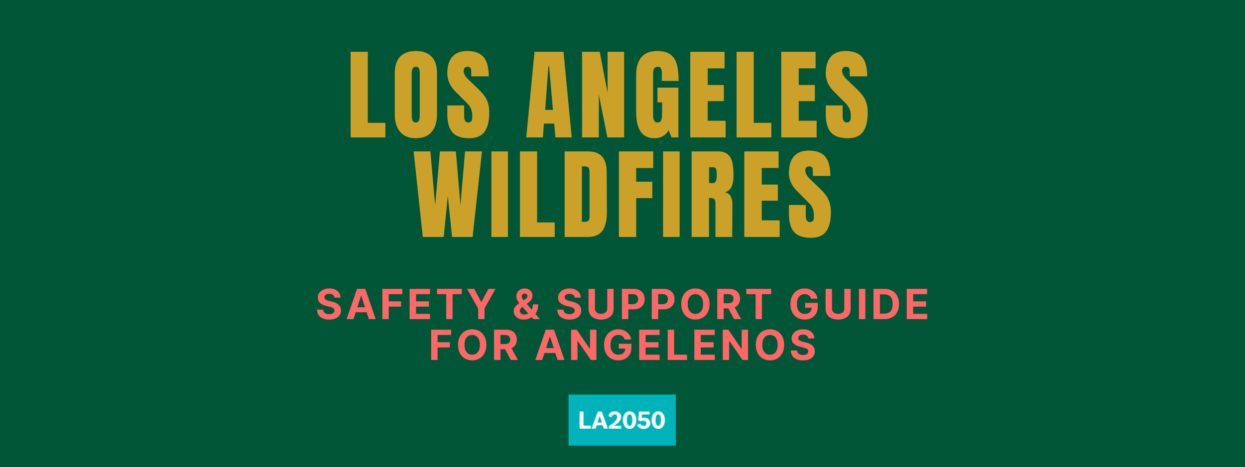 Los Angeles Wildfires: Safety & Support Guide for Angelenos - LA2050