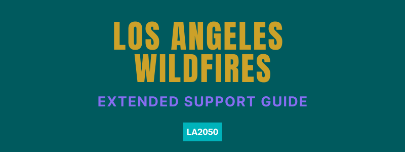 Los Angeles Wildfires: Extended Support - LA2050