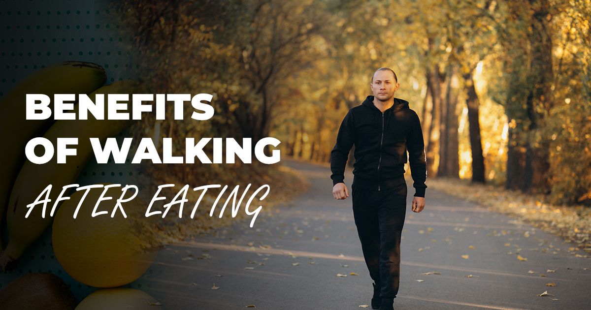 The Benefits of Walking After Eating - Desi Nutrition