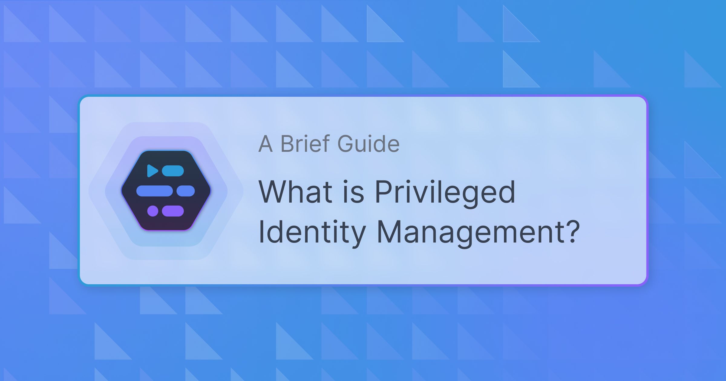 Adaptive | Privileged Identity Management (PIM): A Brief Guide