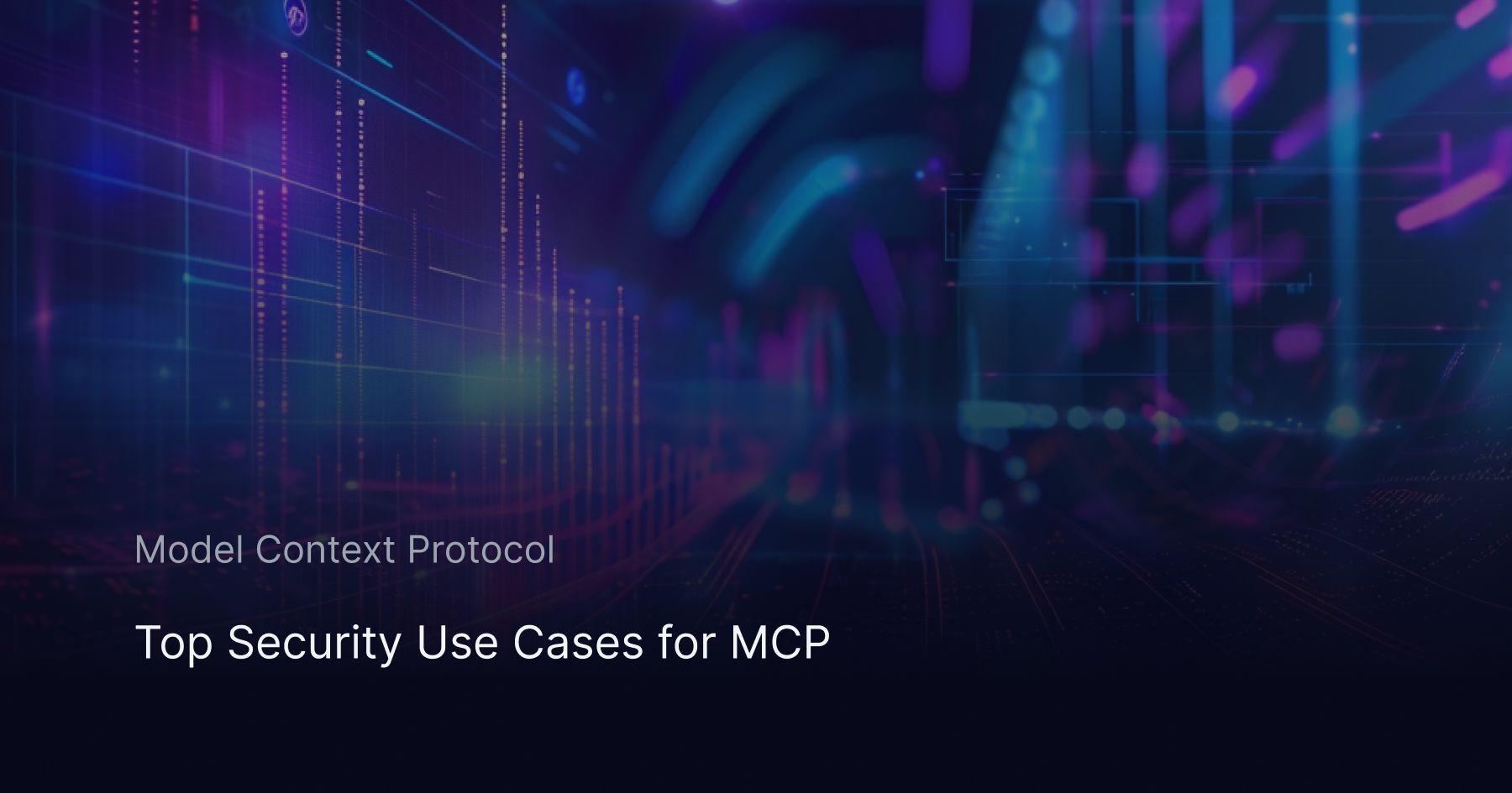 Top Security Use Cases for MCP (Model Context Protocol) | Adaptive