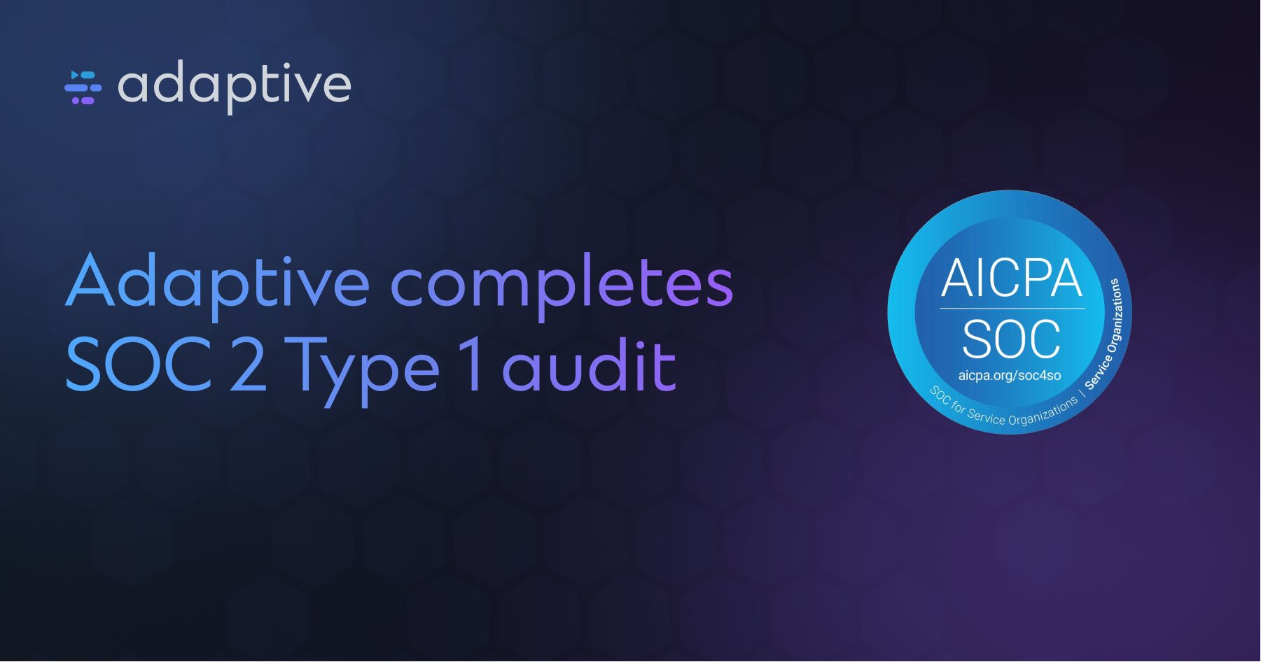 Adaptive | Adaptive has completed SOC 2 Type I Audit