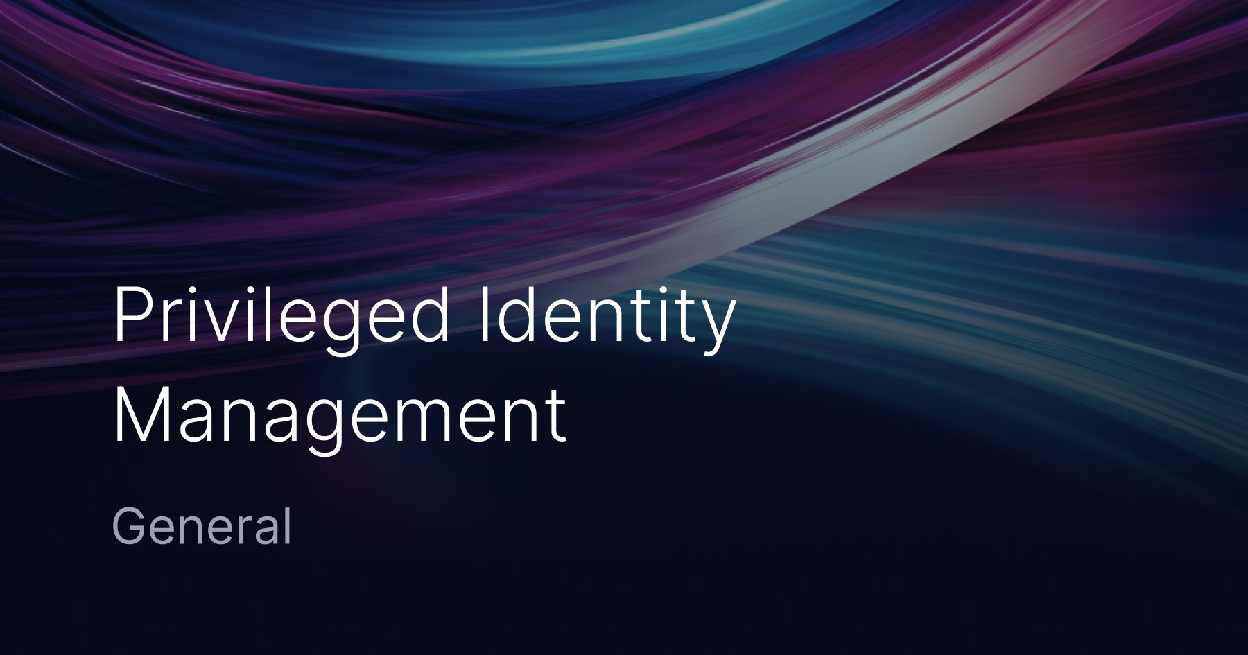 Privileged Identity Management (PIM): A Brief Guide | Adaptive