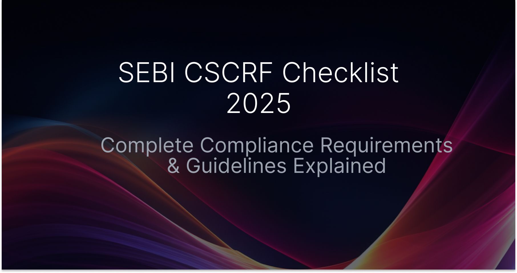 SEBI CSCRF Checklist 2025: Complete Compliance Requirements ...
