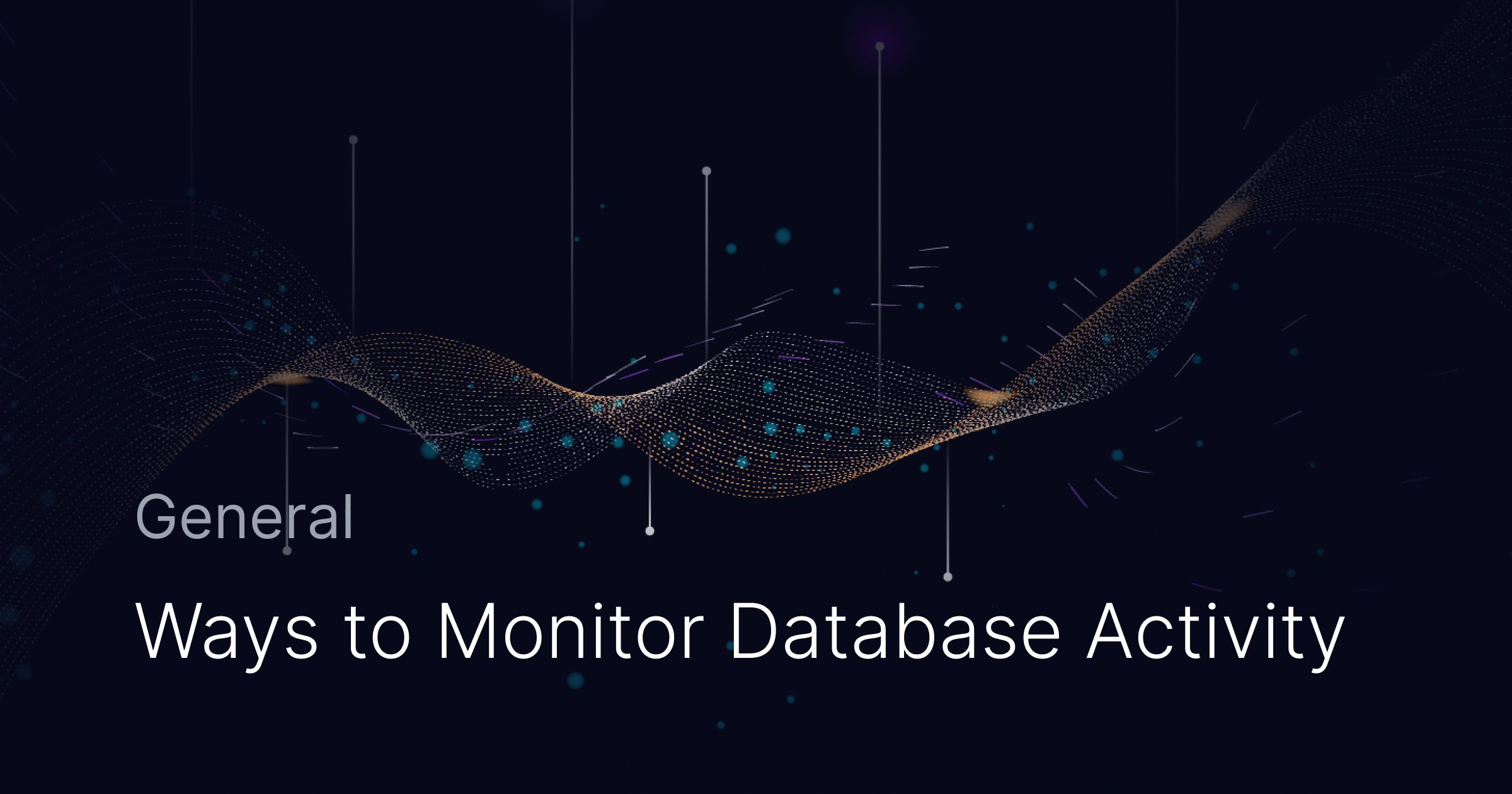 4 Unique Ways to Monitor Database Activity without Fault | Adaptive