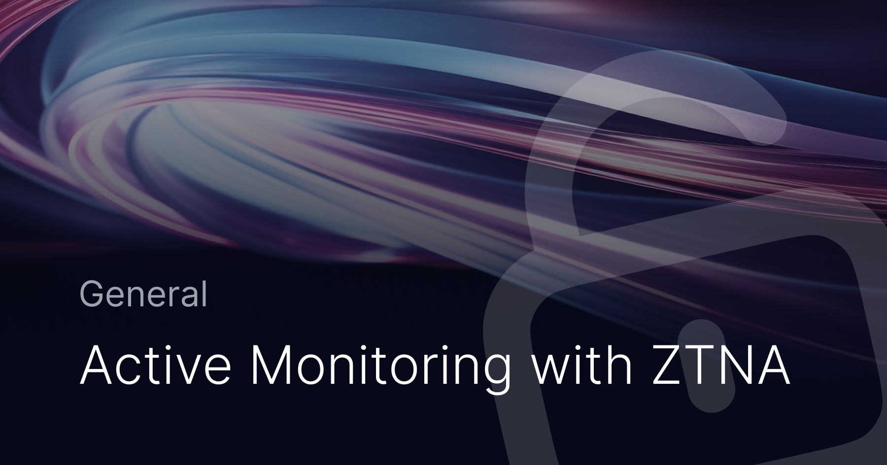 Why do you need Active Monitoring with Zero Trust? | Adaptive