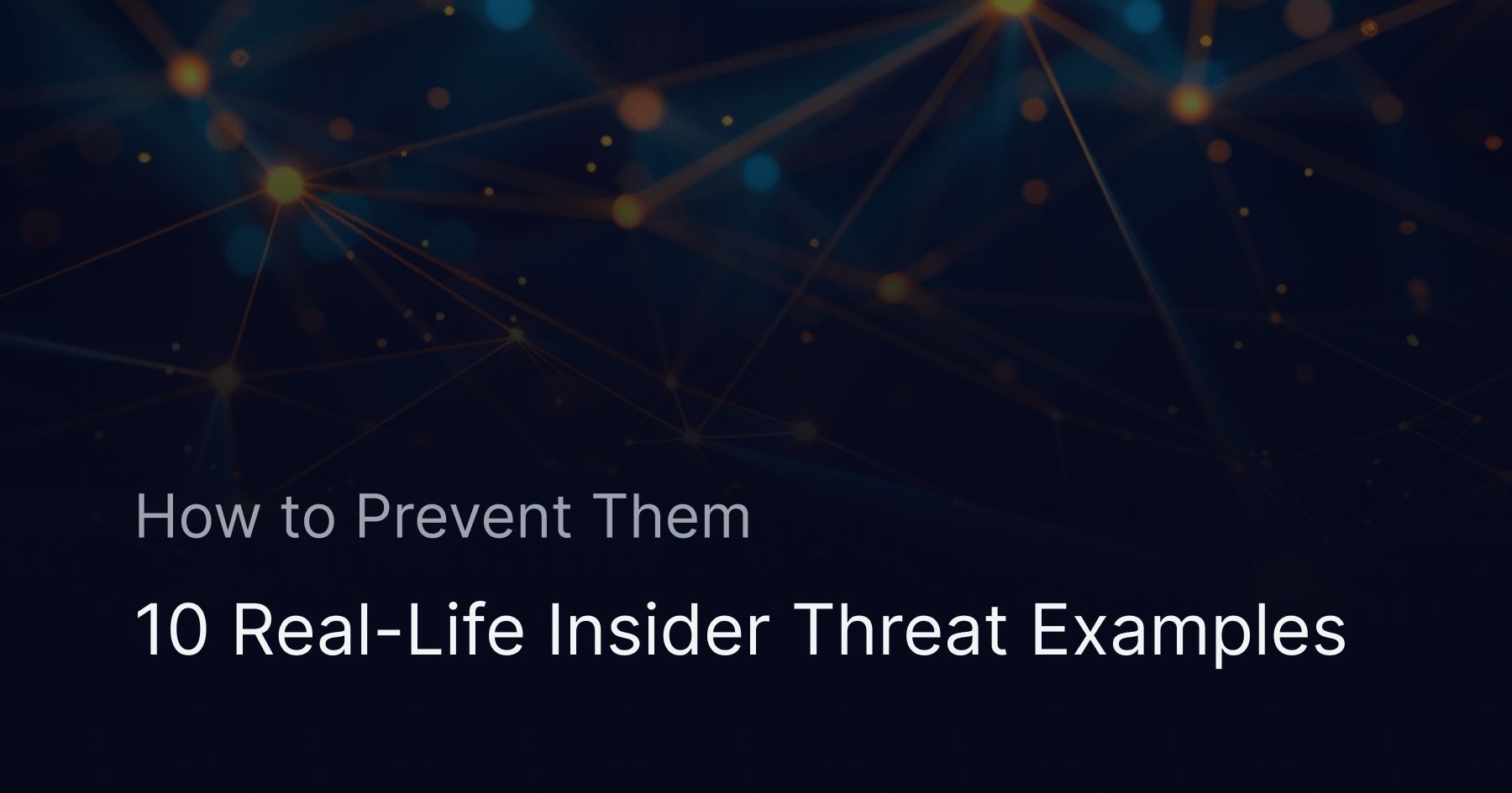 10 Real-Life Insider Threat Examples and How to Prevent Them | Adaptive