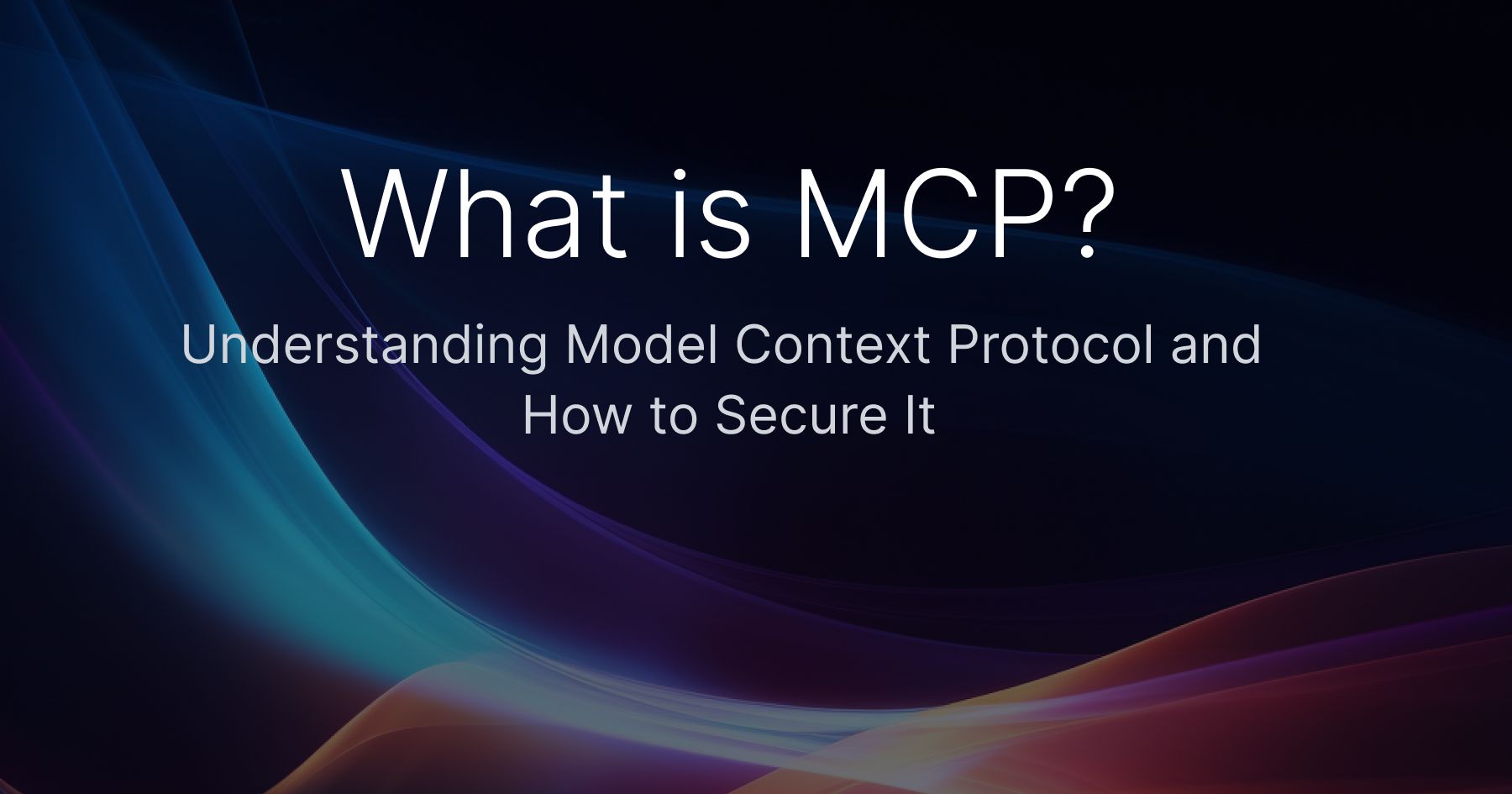 What Is Mcp Understanding Model Context Protocol And How To Secure It