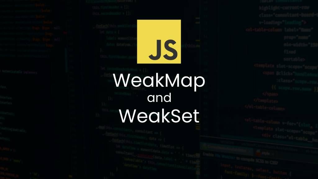 Understanding Weak References in JS: WeakMap & WeakSet