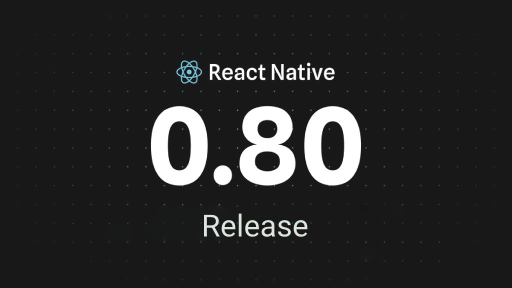 React Native 0 80 Major Features Performance And Deprecations