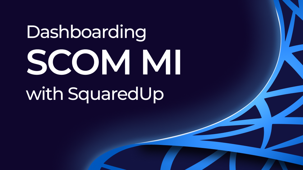 Dashboarding Azure Monitor SCOM MI in SquaredUp - SquaredUp