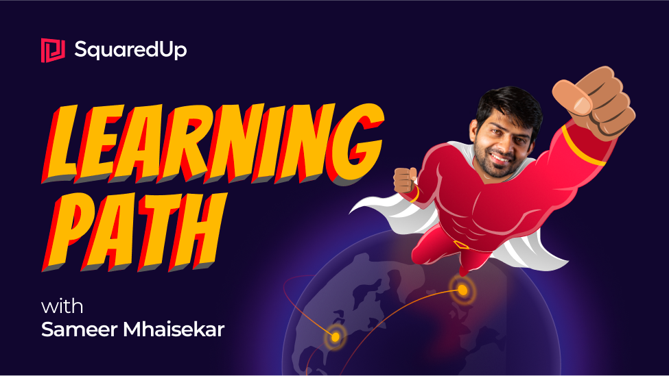 Introduction: Sameer's SQUP learning path - SquaredUp