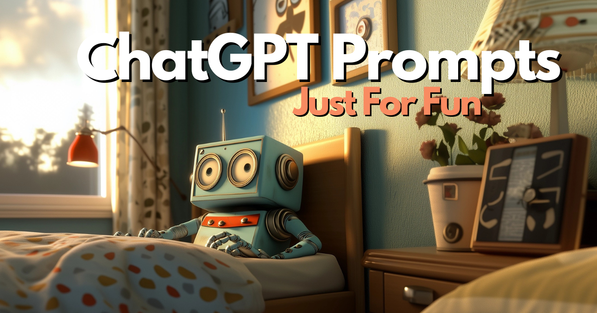 7 ChatGPT Prompts To Have Some Fun | Prompt Advance