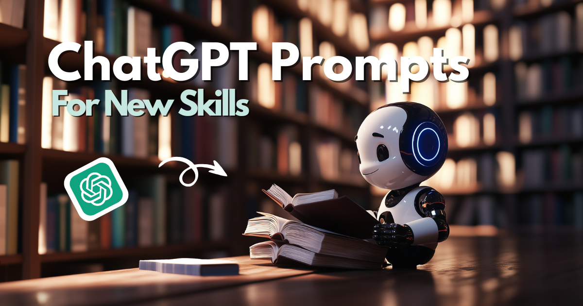7 ChatGPT Prompts To Unlock New Skills With Ease | Prompt Advance