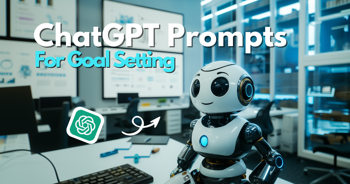 5 ChatGPT Prompts for Effective Goal Setting | Prompt Advance