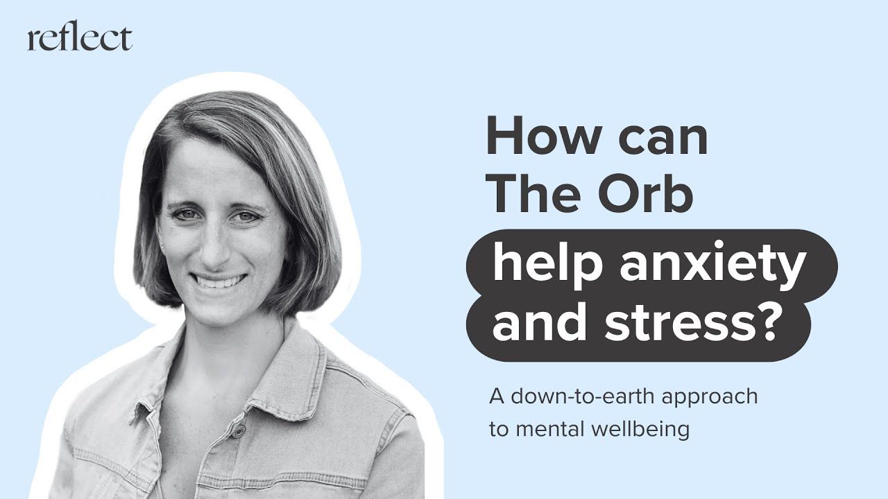 How can The Orb help anxiety & stress?